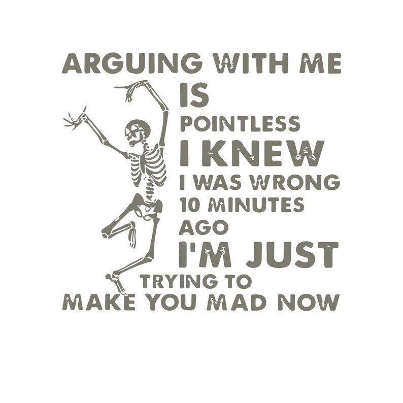 Arguing With Me is Pointless PNG SVG | Funny Sarcastic Quote Digital ...