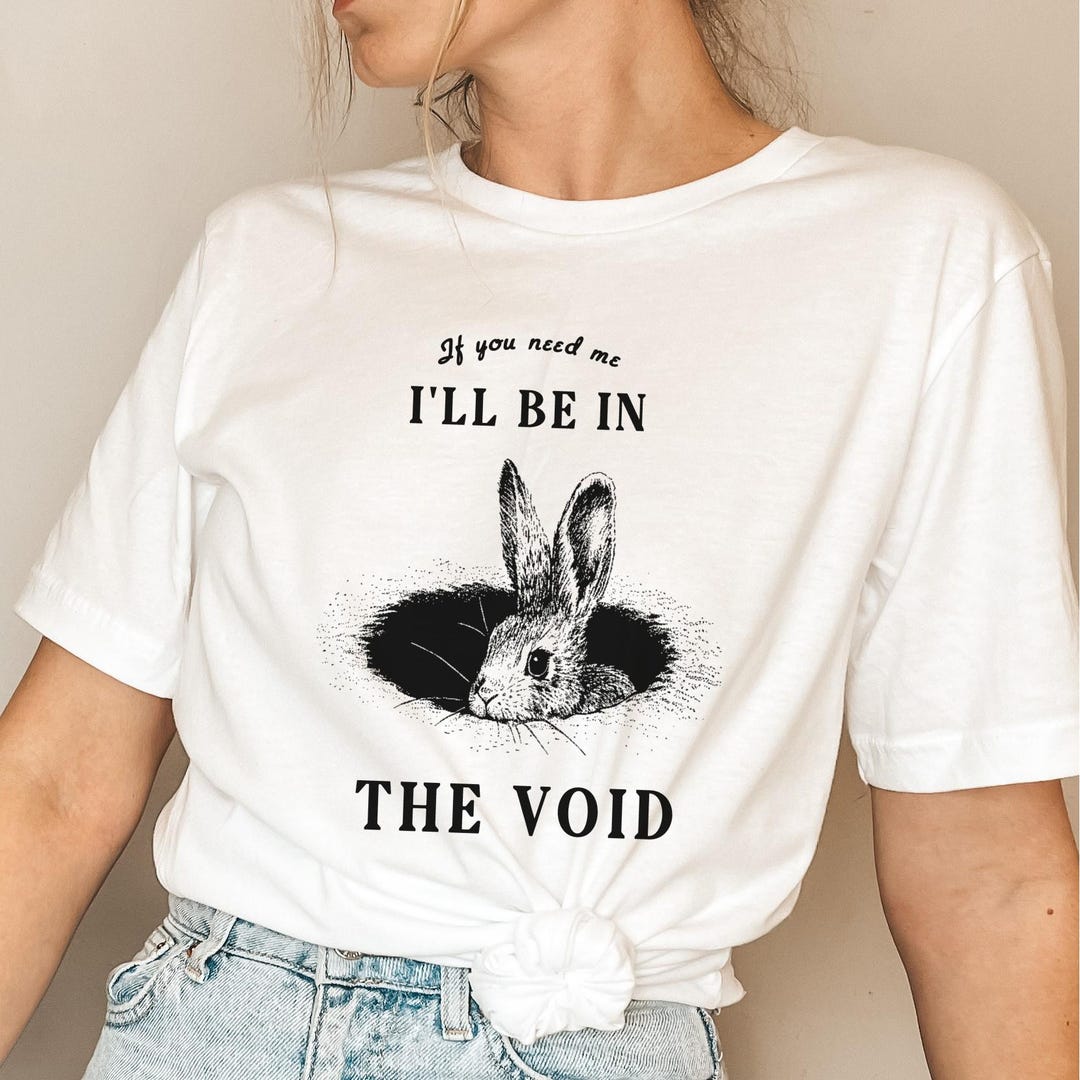 If You Need Me I'll Be in the Void Rabbit T-shirt Cute Animal Graphic ...