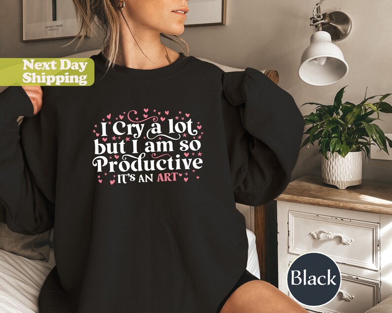 I Cry A Lot but I Am so Productive Crewneck Sweatshirt, Mental Health ...