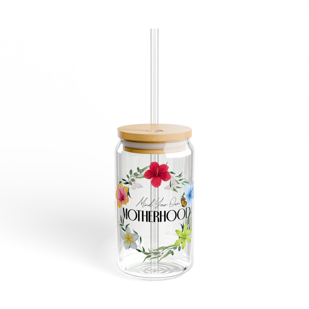 Mind Your Own Motherhood Floral Glass Sipper Cup, Perfect Gift for Moms ...
