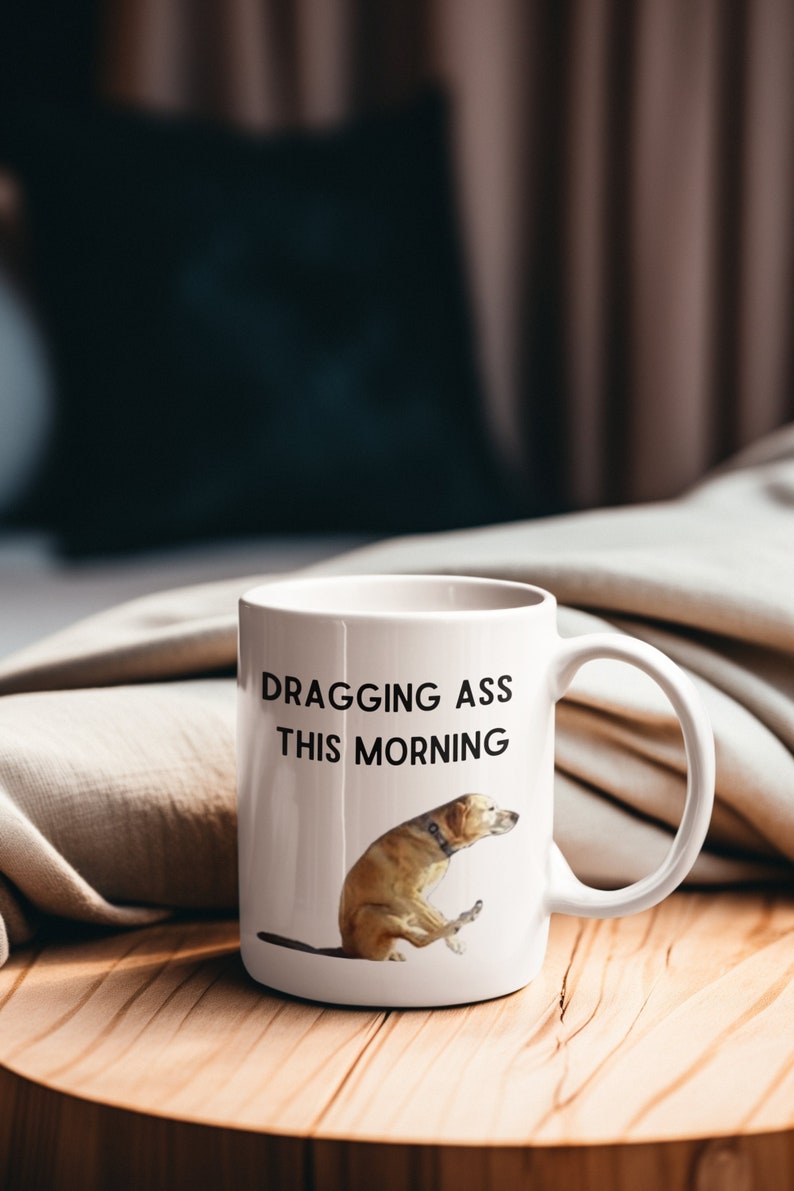 Dragging Ass This Morning Coffee Mug, Funny Coffee Mug, Lazy Dog Coffee ...