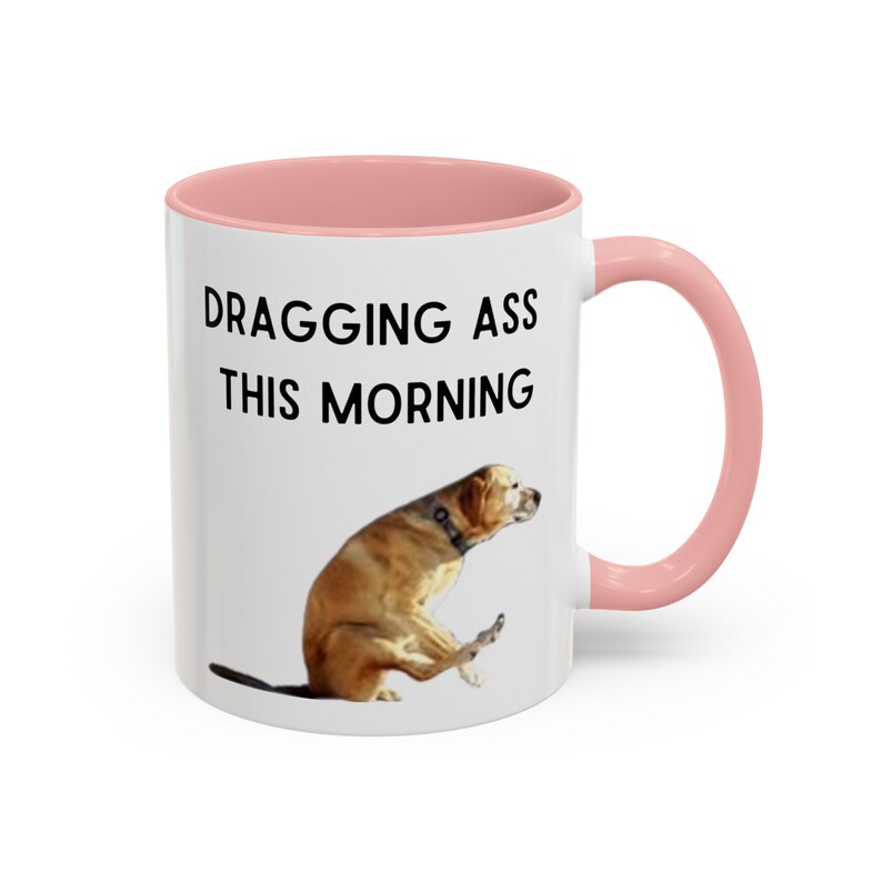 Dragging Ass This Morning Coffee Mug, Funny Coffee Mug, Lazy Dog Coffee ...