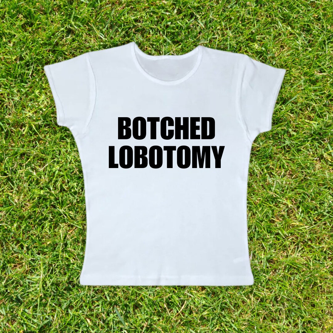 BOTCHED LOBOTOMY Y2k Crop Top, Lobotomy Baby Tee, 2000s Funny Saying ...