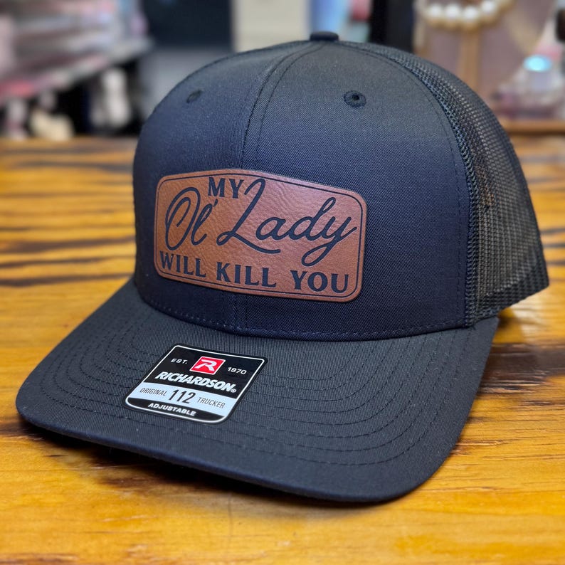 My Ol’ Lady Will Kill You Hat - Brown Leather Engraved Patch - Etsy