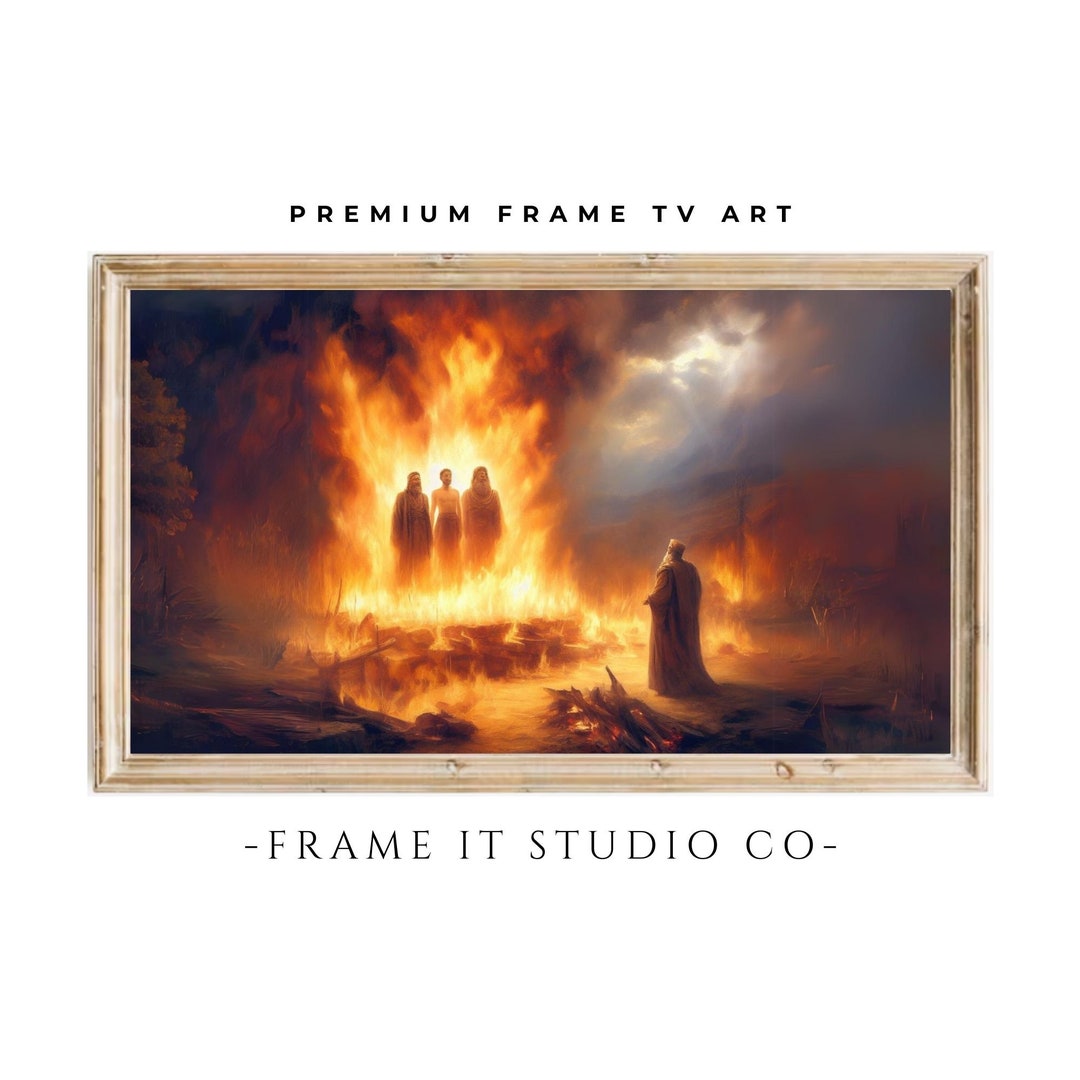 FRAME TV Art, Shadrach, Meshach, and Abednego, Jesus Christ Art, Fire ...