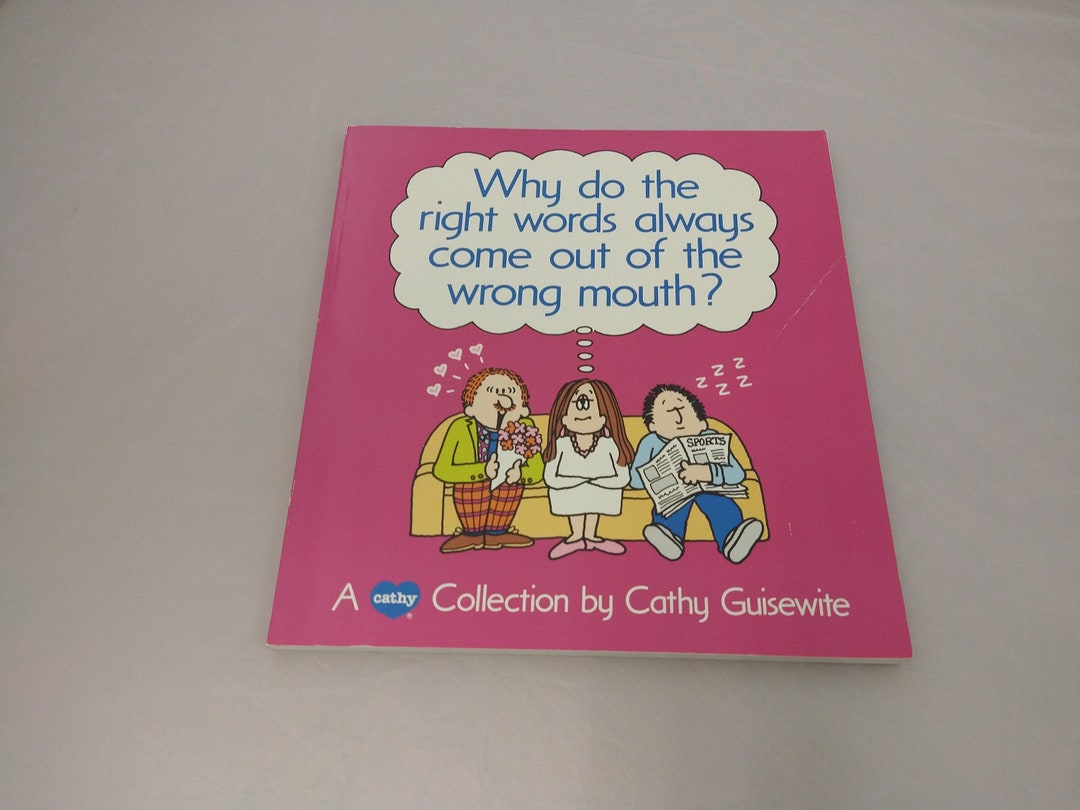 Vintage Cathy Comics, "why Do the Right Words Always Come Out of the ...
