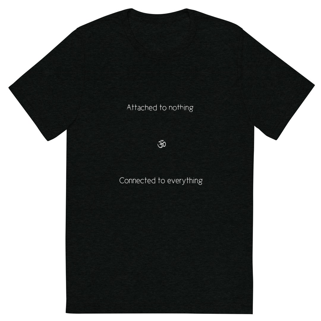 Attached to Nothing, Connected to Everything Short Sleeve T-shirt - Etsy