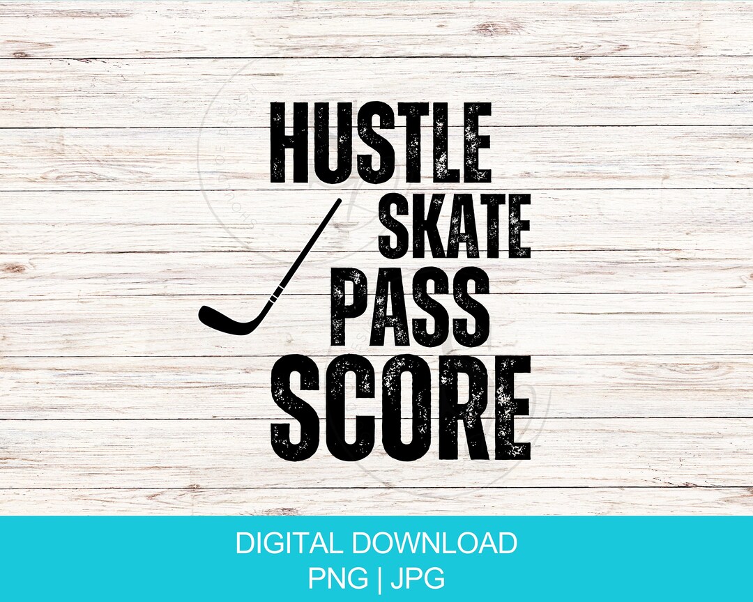 Hustle Skate Pass Score | Hockey Words JPG, PNG | Hockey Saying ...