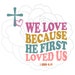 We Love Because He First Loved Us - 1 John 4:19 - Etsy