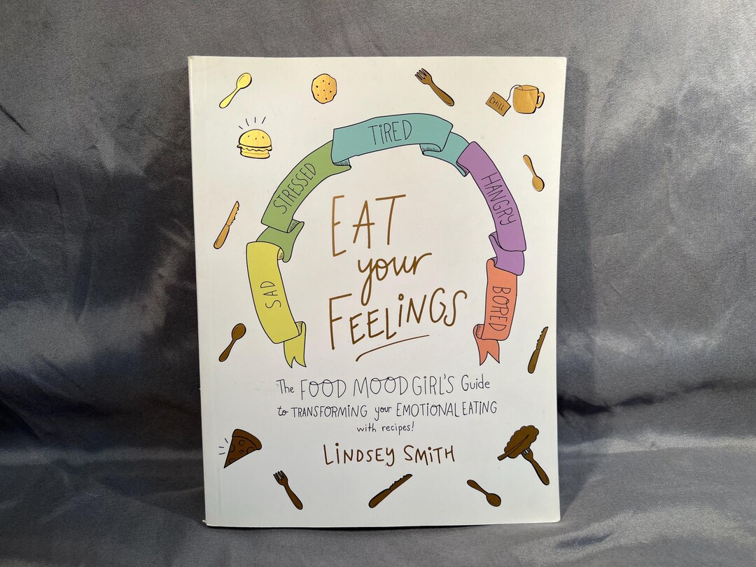 Eat Your Feelings - the Food Mood Girl’s Guide to Transforming Your ...