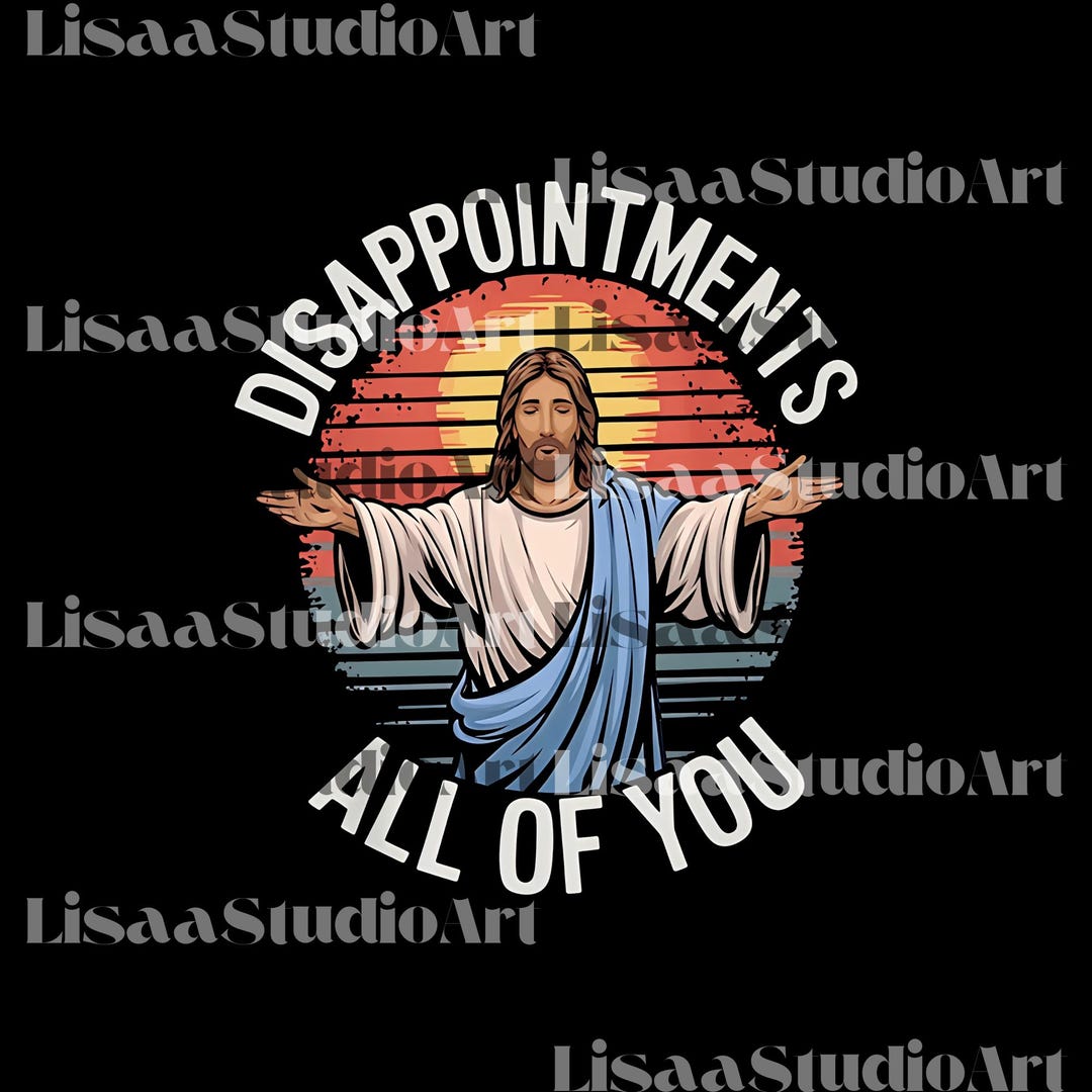 Jesus Disappointments All of You Sarcastic Digital Download, Jesus ...