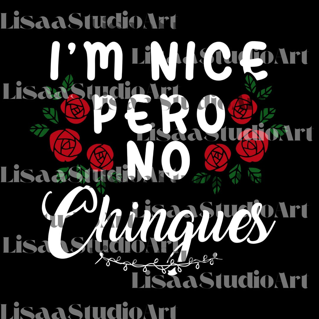 I'm Nice Pero No Chingues Funny Latina Hispanic Mom Spanish PNG ...