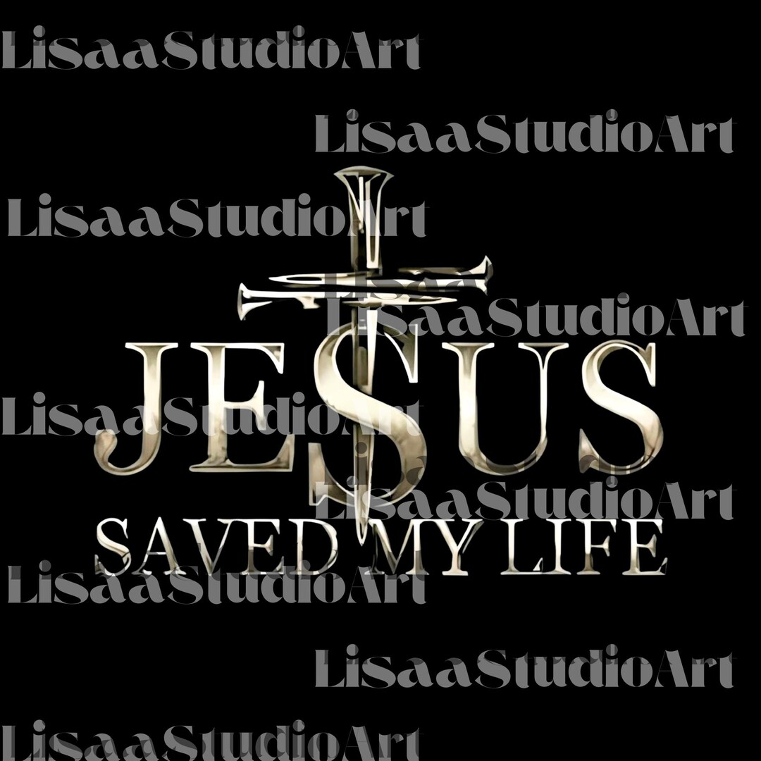 Jesus Saved My Life PNG, Jesus Saves Sublimation, Jesus, Christian ...