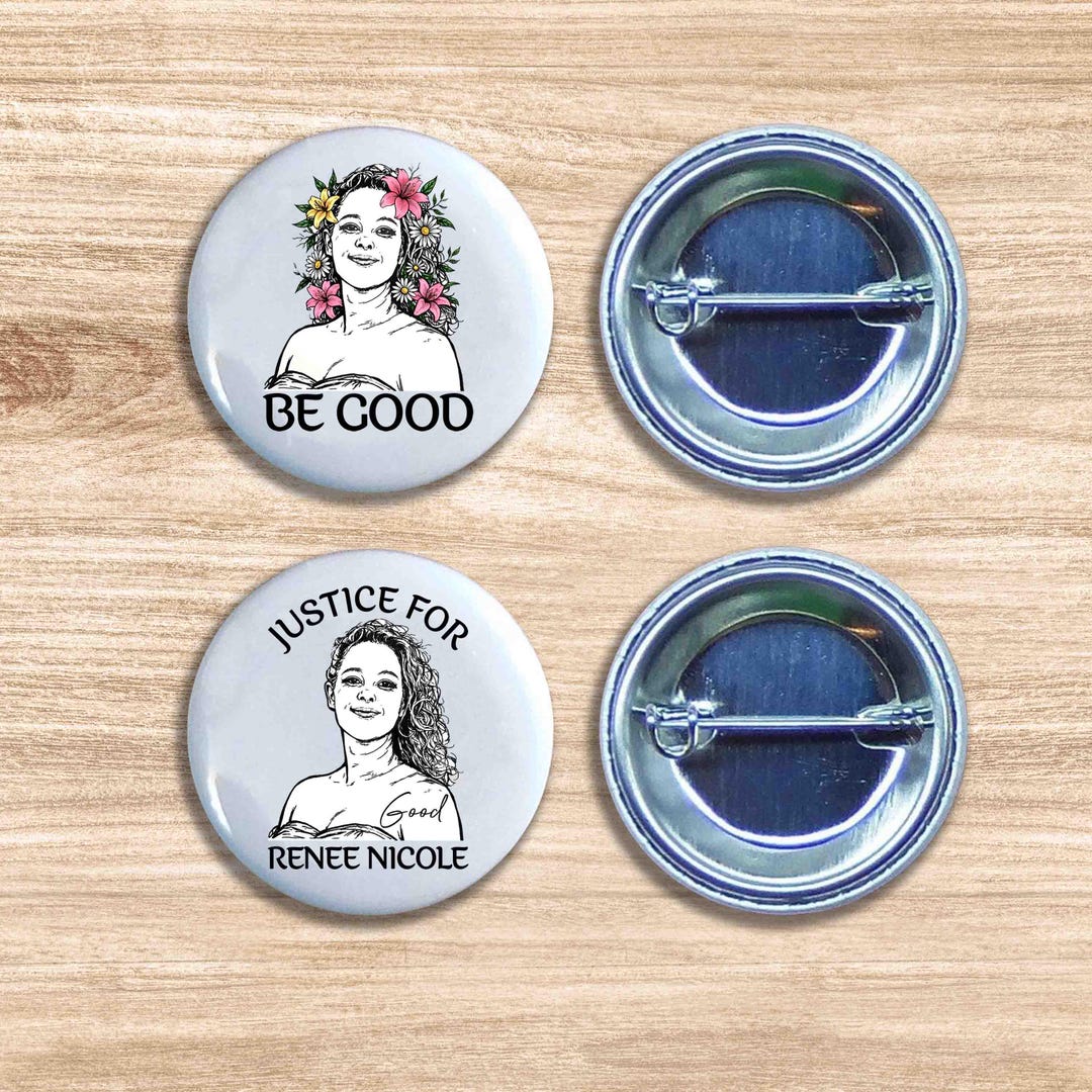 Be Good Buttons, Be Good Pin, Ice Out Buttons, Justice for Renee Nicole ...