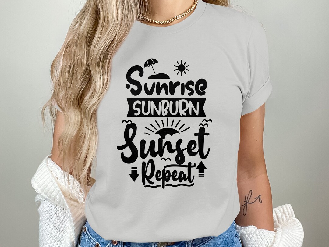 Sunrise Sunburn Sunset Repeat T-shirt, Summer Graphic Tee, Short Sleeve ...