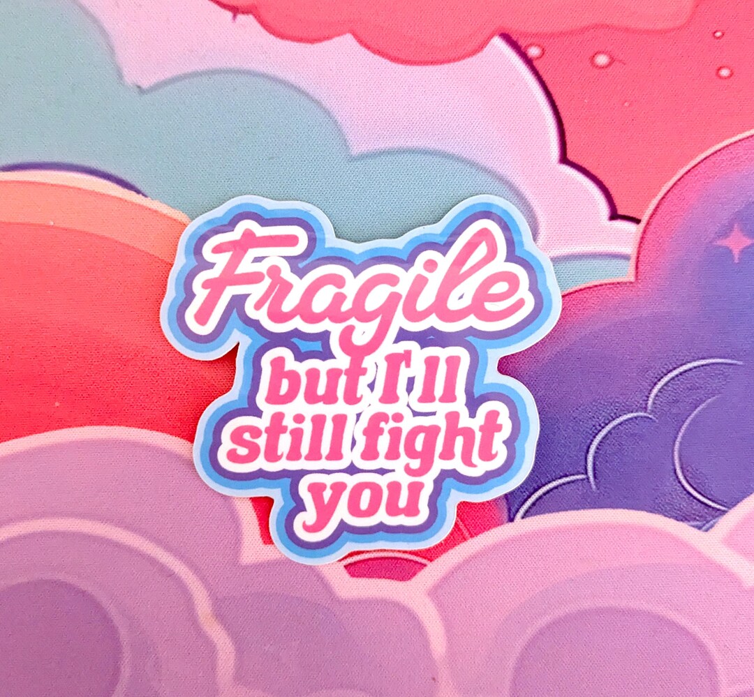 Fragile but I'll Still Fight You Funny Sticker - Etsy