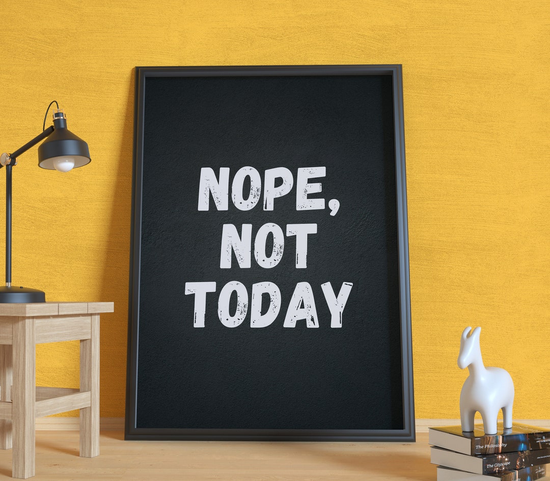Nope, Not Today Funny Quotes Poster - Etsy