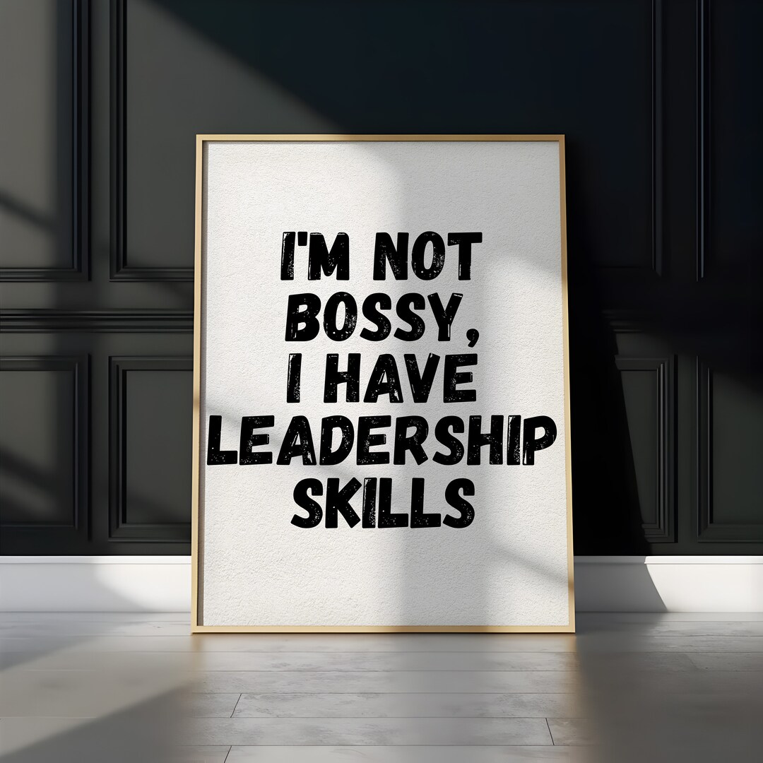 I'm Not Bossy, I Have Leadership Skills Motivational Quotes Poster - Etsy