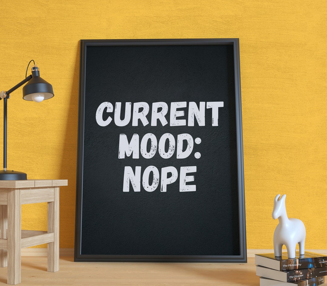 Current Mood: Nope Funny Quotes Poster - Etsy