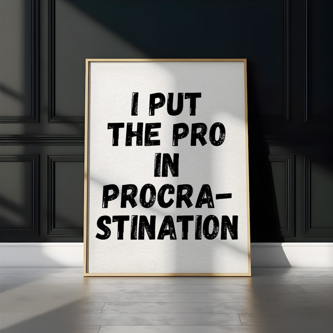 I Put the Pro in Procrastination Motivational Quotes Poster - Etsy