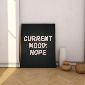 Current Mood: Nope Funny Quotes Poster - Etsy