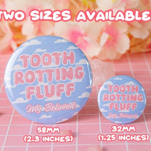 Tooth Rotting Fluff My Beloved Badge | Fanfiction Button Pin | Fandom ...
