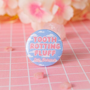 Tooth Rotting Fluff My Beloved Badge | Fanfiction Button Pin | Fandom ...