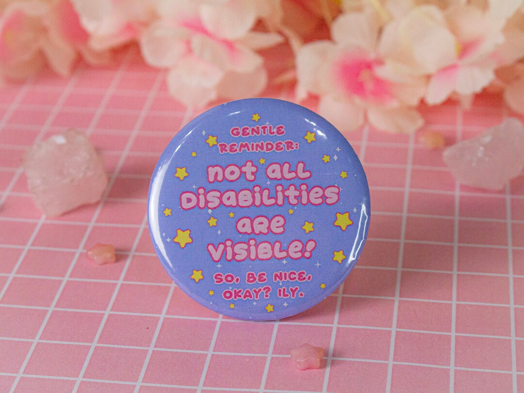 Not All Disabilities Are Visible Badge | Invisible Illness Button Pin ...