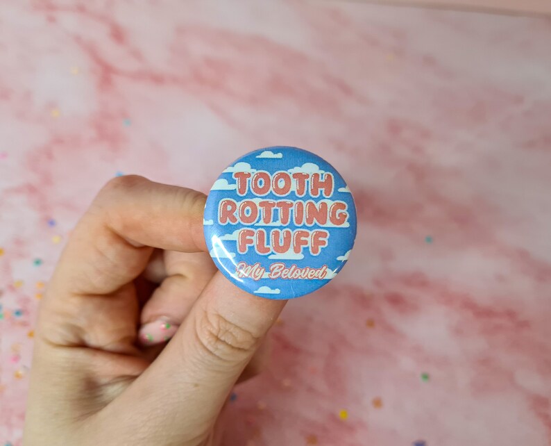 Tooth Rotting Fluff My Beloved, Fanfiction Button Badge, Fanfic Pin ...