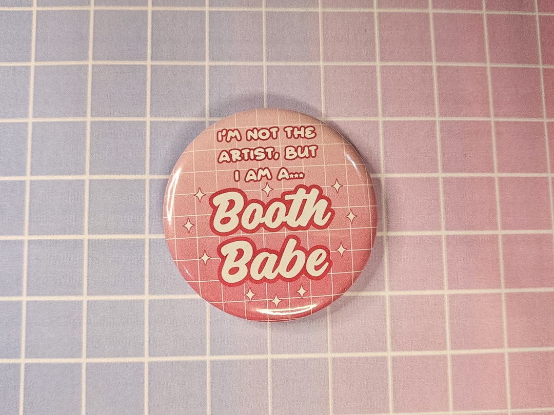 I'm Not the Artist, but I Am the Booth Babe Button Pin Badge for Comic ...