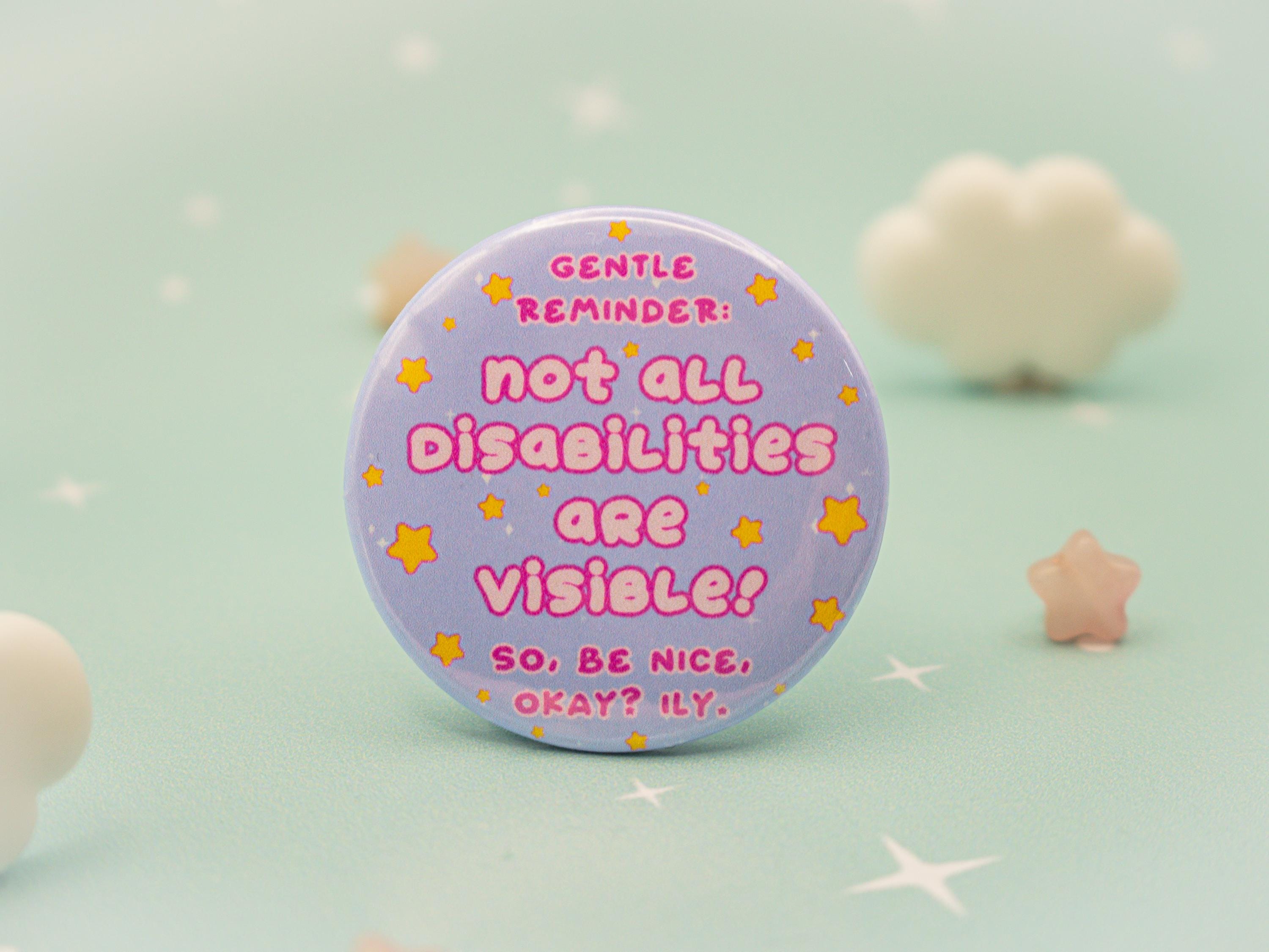 Not All Disabilities Are Visible Badge | Invisible Illness Button Pin ...