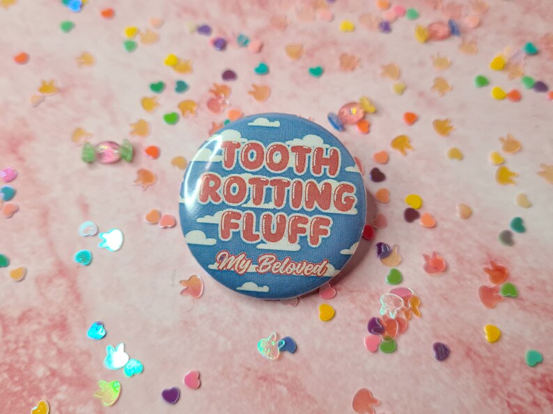 Tooth Rotting Fluff My Beloved, Fanfiction Button Badge, Fanfic Pin ...