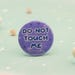 Do Not Touch Me Badge | Personal Space Reminder | Accessible ...