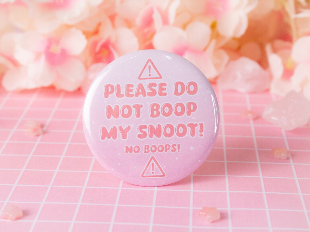 Please Don't Boop My Snoot! Badge | Pink Kawaii Nonverbal Communication ...