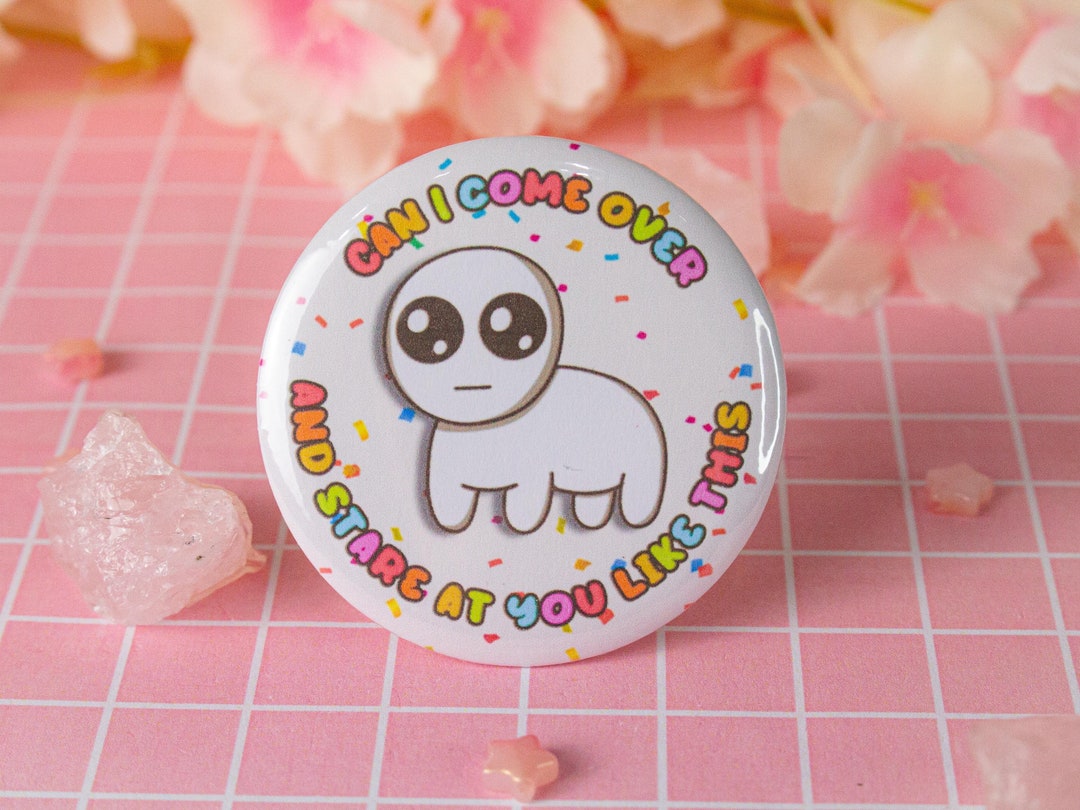 Can I Stare at You Like This Badge | BTW Creature Pin | TBH Creature ...