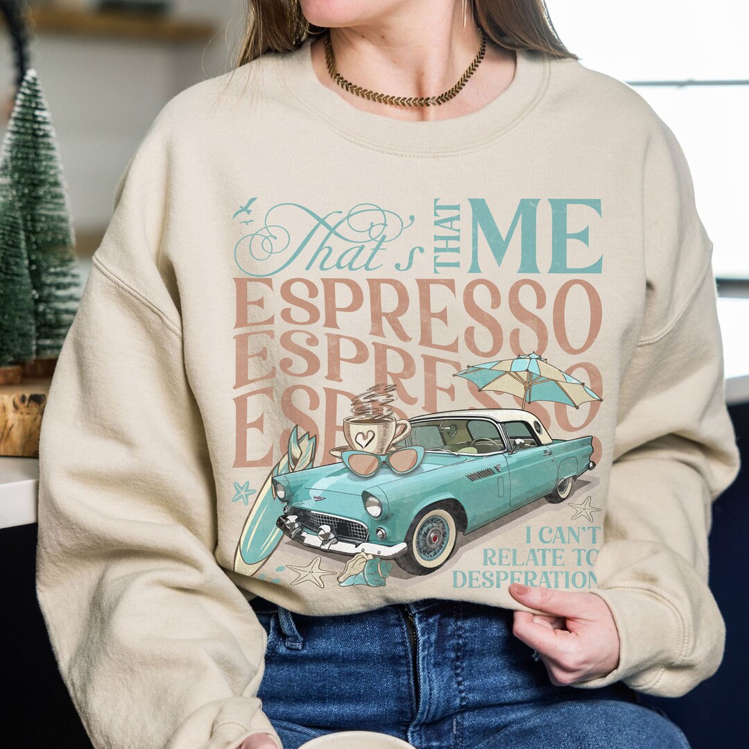 Thats That Me Espresso Sweatshirt, Concert Merch, Espresso Shirt, I ...
