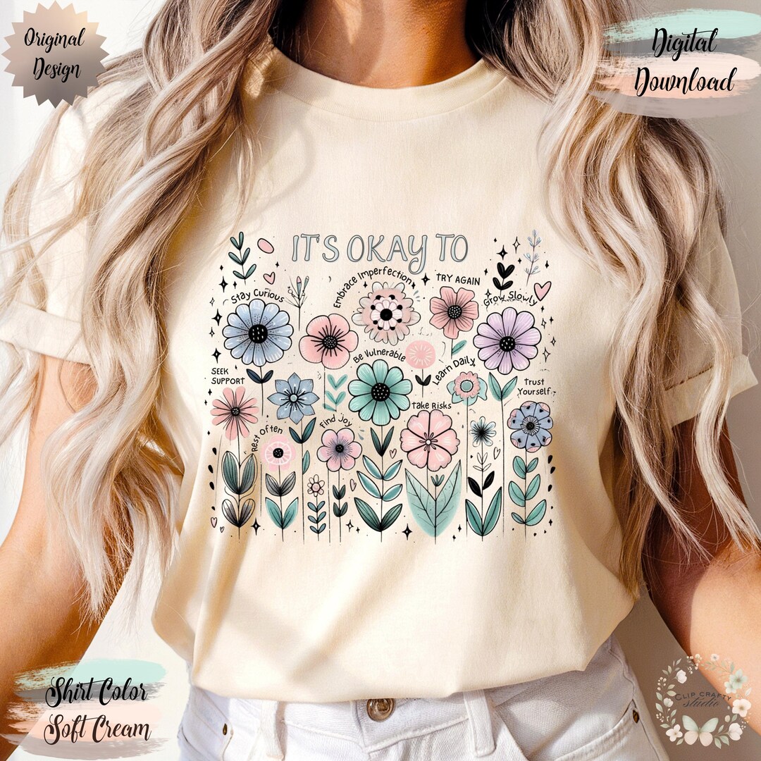It's Okay to Floral Shirt PNG, Flowers Shirt, Inspirational Shirt ...