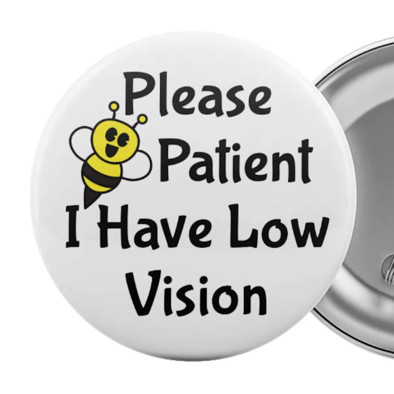 Please Be Patient I Have Low Vision Badge Button Pin - Etsy