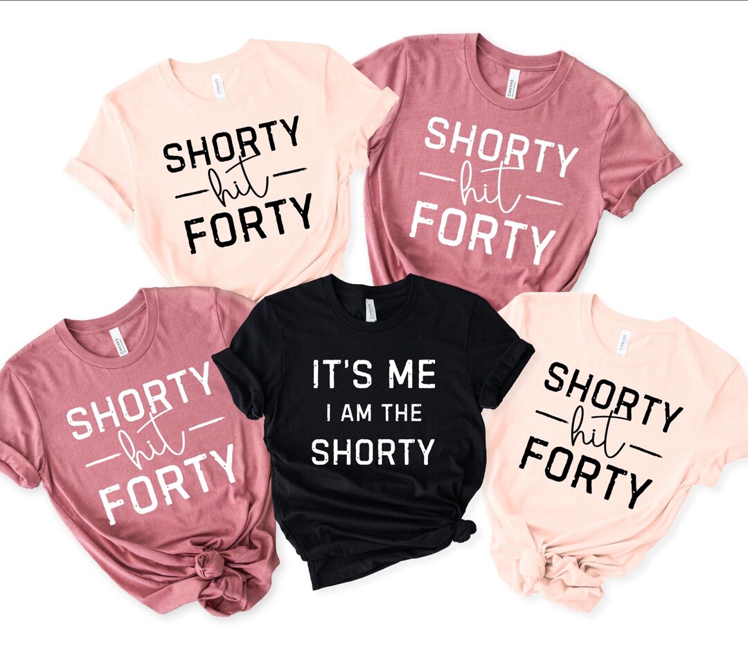Shorty Hit Forty Shirt, Group Shirt 40th Birthday Funny Birthday ...