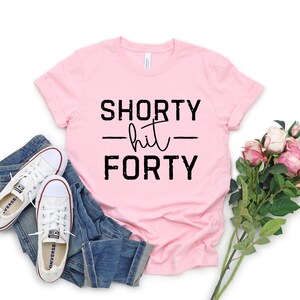 Shorty Hit Forty Shirt, 40th Birthday Shirt, Funny Birthday Shirt ...