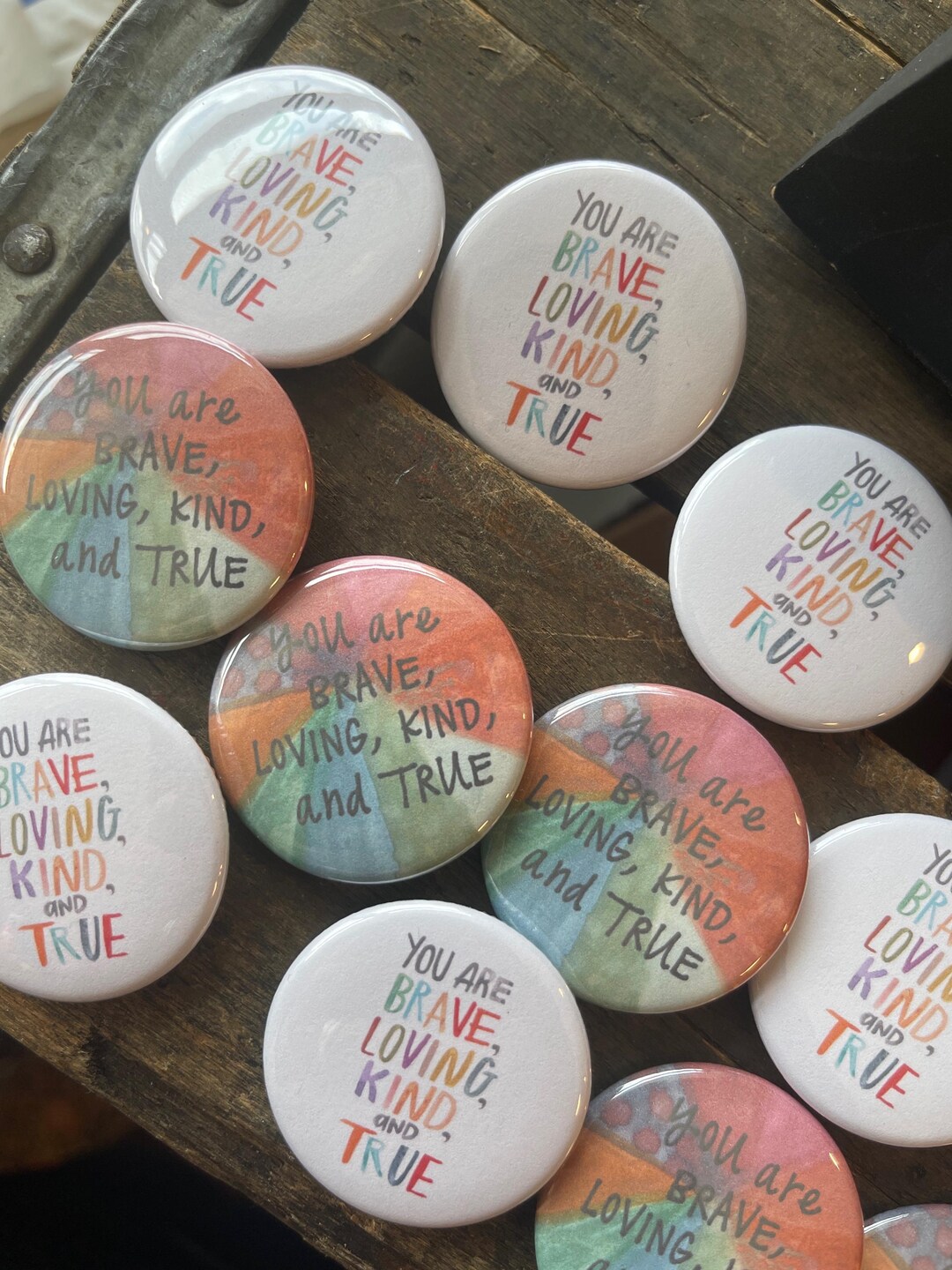 You Are Brave, Loving, Kind and True - Buttons With Pin Back - Set of ...