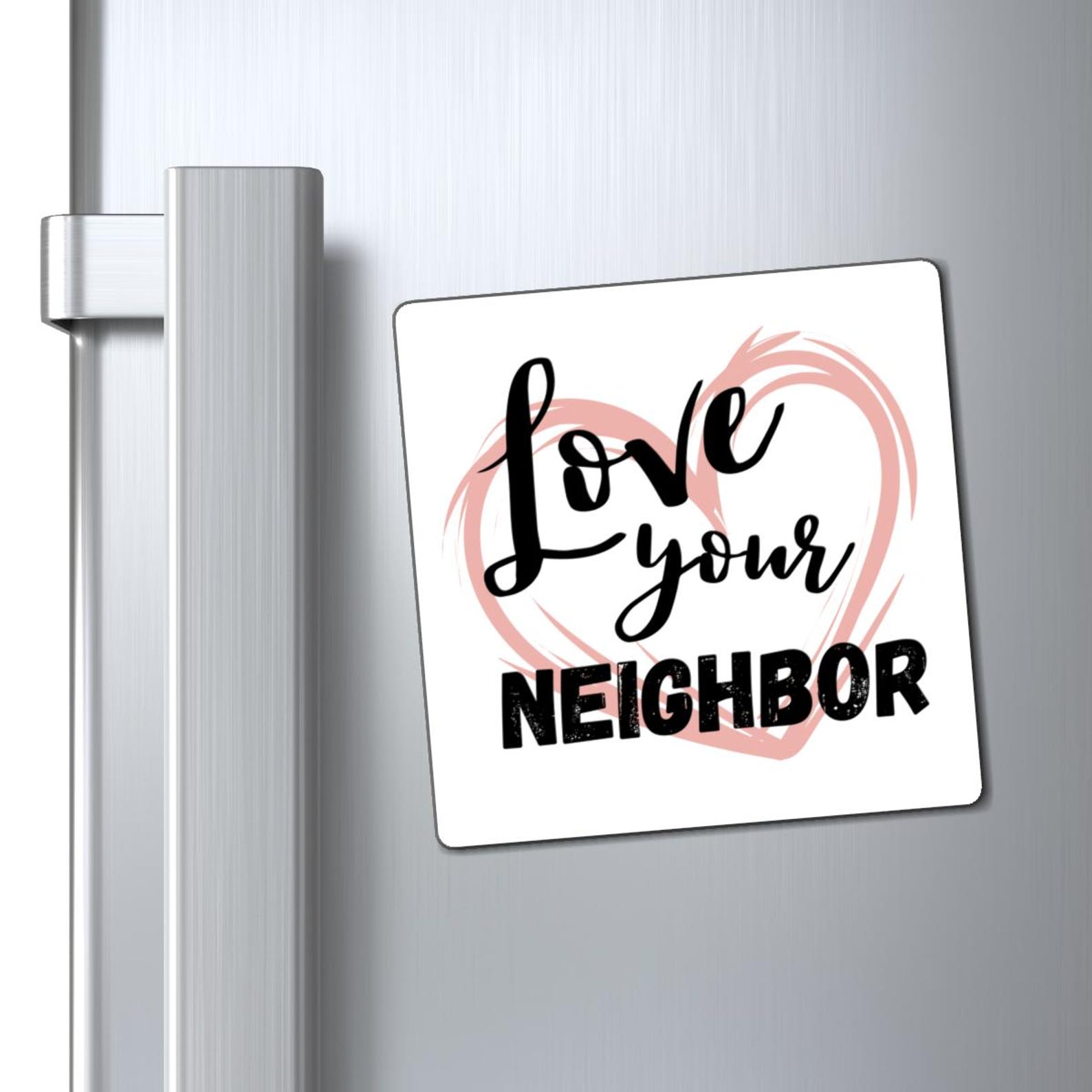 Love Your Neighbor Magnet - Inspirational Fridge Magnet, Positive Vibes ...