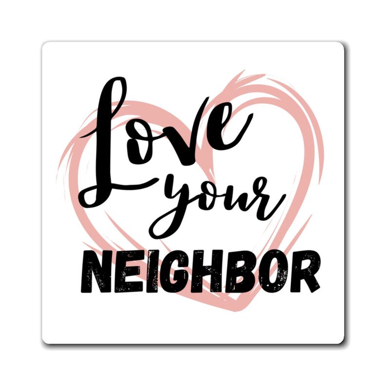 Love Your Neighbor Magnet - Inspirational Fridge Magnet, Positive Vibes ...