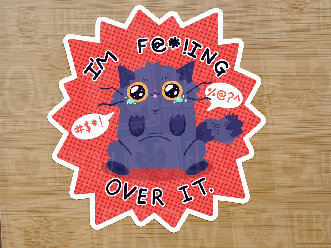 I'm Over It Vinyl Sticker, Sad Cat Design, Funny Kitty Art - Etsy