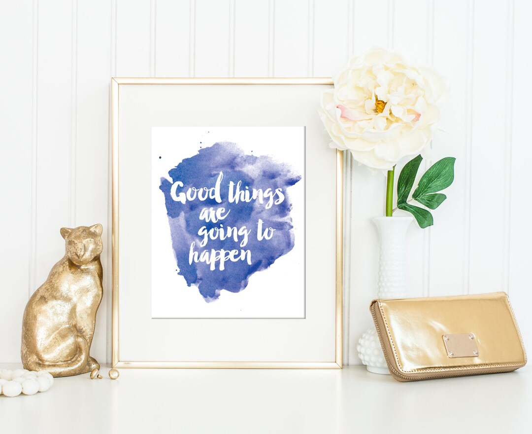 Good Things Are Going to Happen Print / Inspirational Quote Print ...