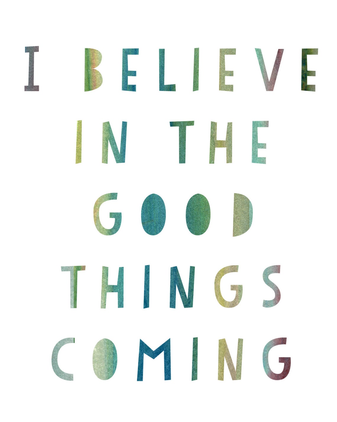 I Believe in the Good Things Coming Print / Positive Print / Positive ...