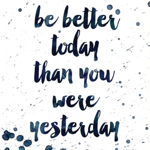 Be Better Today Than You Were Yesterday / Motivational Print ...
