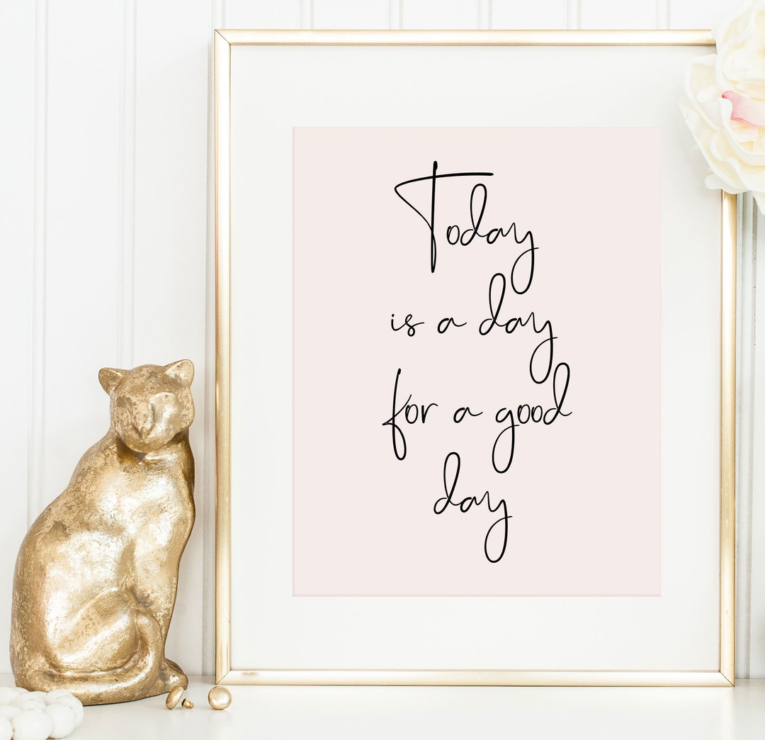 Today is a Day for a Good Day Sign / Pale Pink Decor / Physical Prints ...