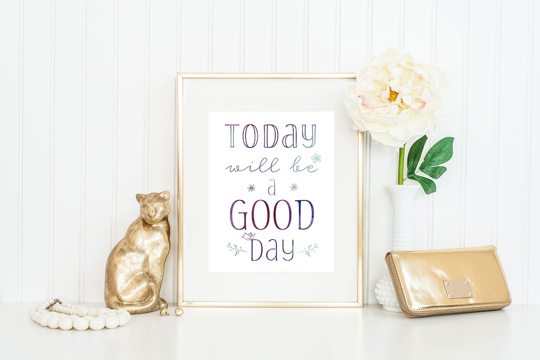 Today Will Be A Good Day Print / Inspirational Print / Purple or Gold ...
