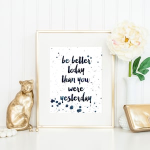 Be Better Today Than You Were Yesterday / Motivational Print ...